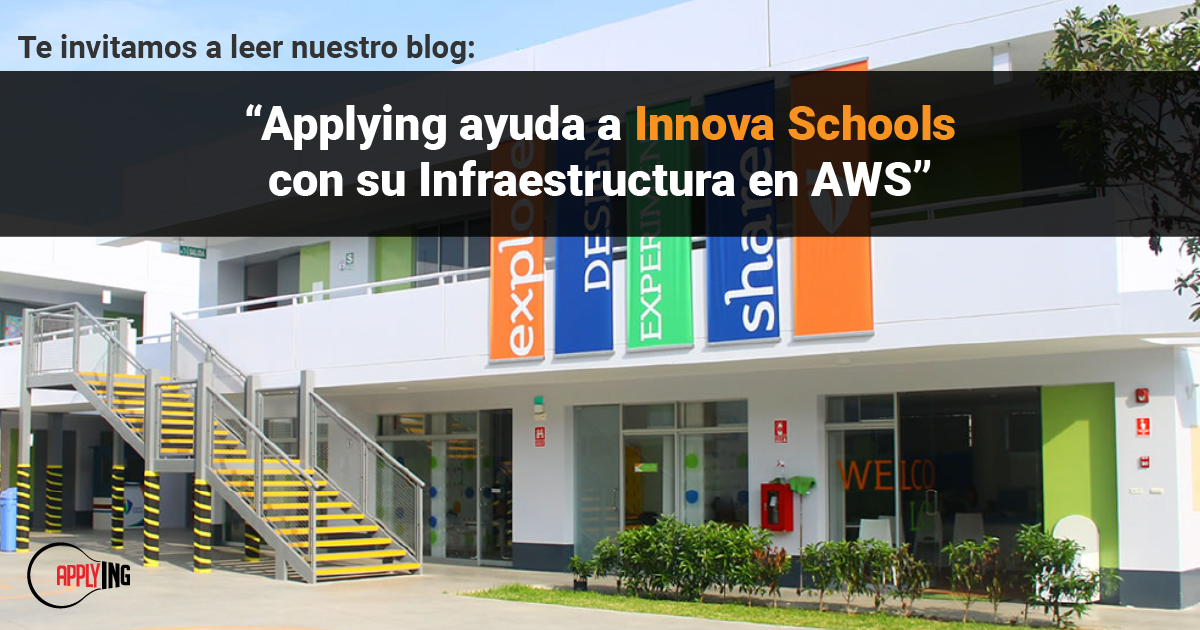 Applying ayuda a Innova Schools con su Infraestructura en AWS ...